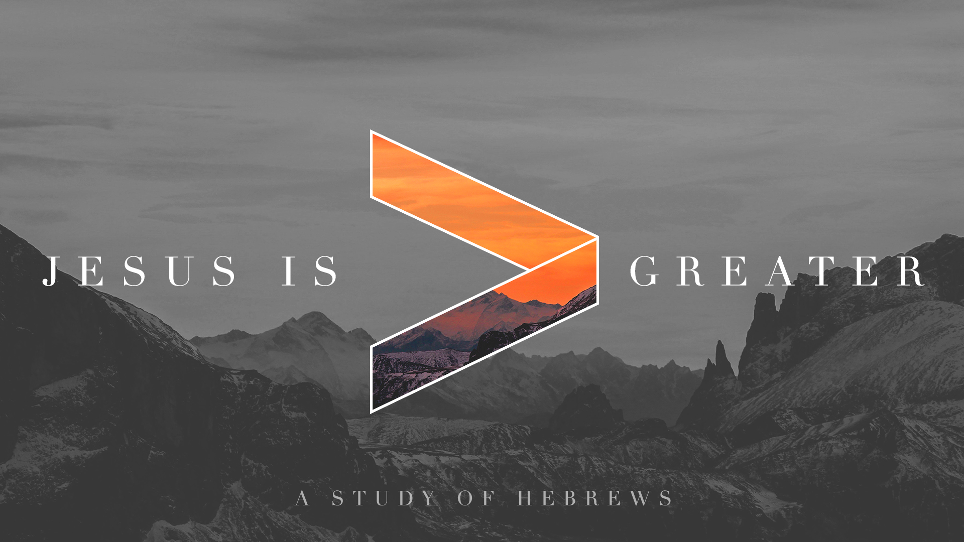 Hebrews - Jesus is Greater - Chapter 1 | Sermons | West Valley Church